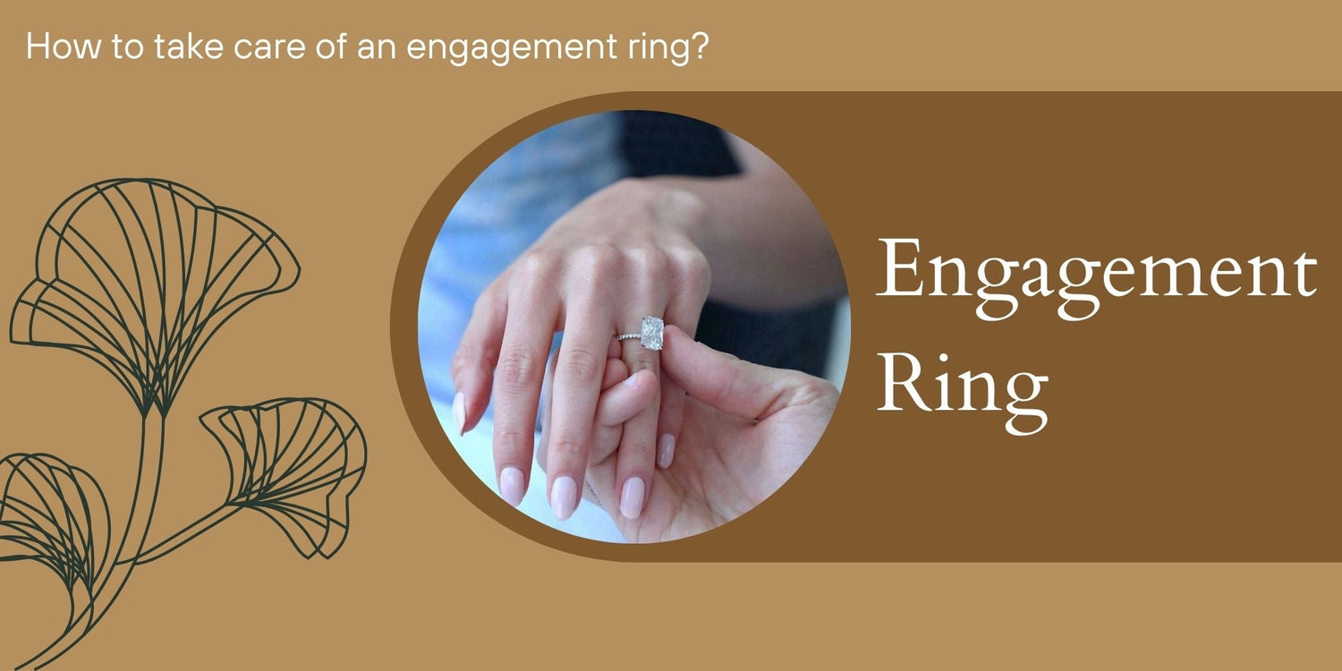 How to take care of an Engagement Ring? - Rustic and Gold
